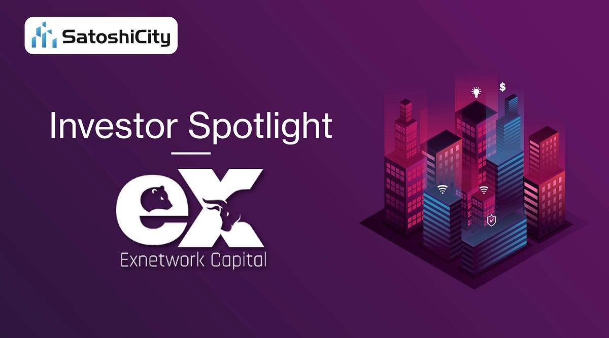 Investor Spotlight: Exnetwork Capital | by Satoshi City | Medium