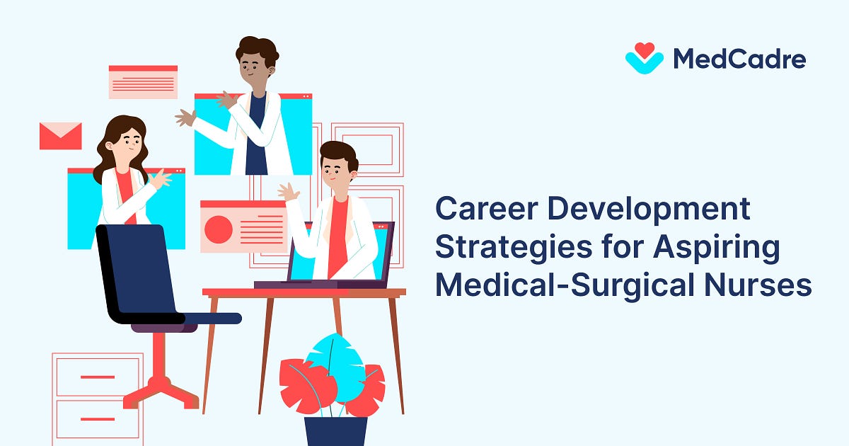 Career Development Strategies for Aspiring Medical-Surgical Nurses | by ...