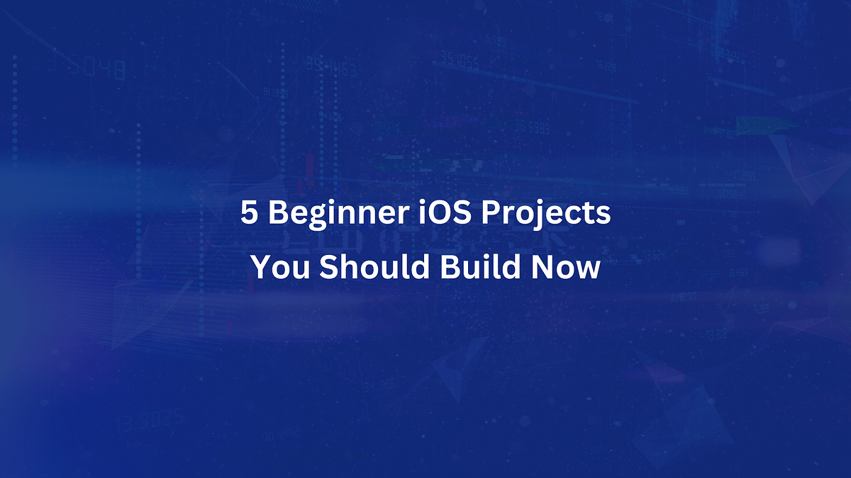 5 Beginner iOS Projects You Should Build Now | by Ijeoma Nelson ...