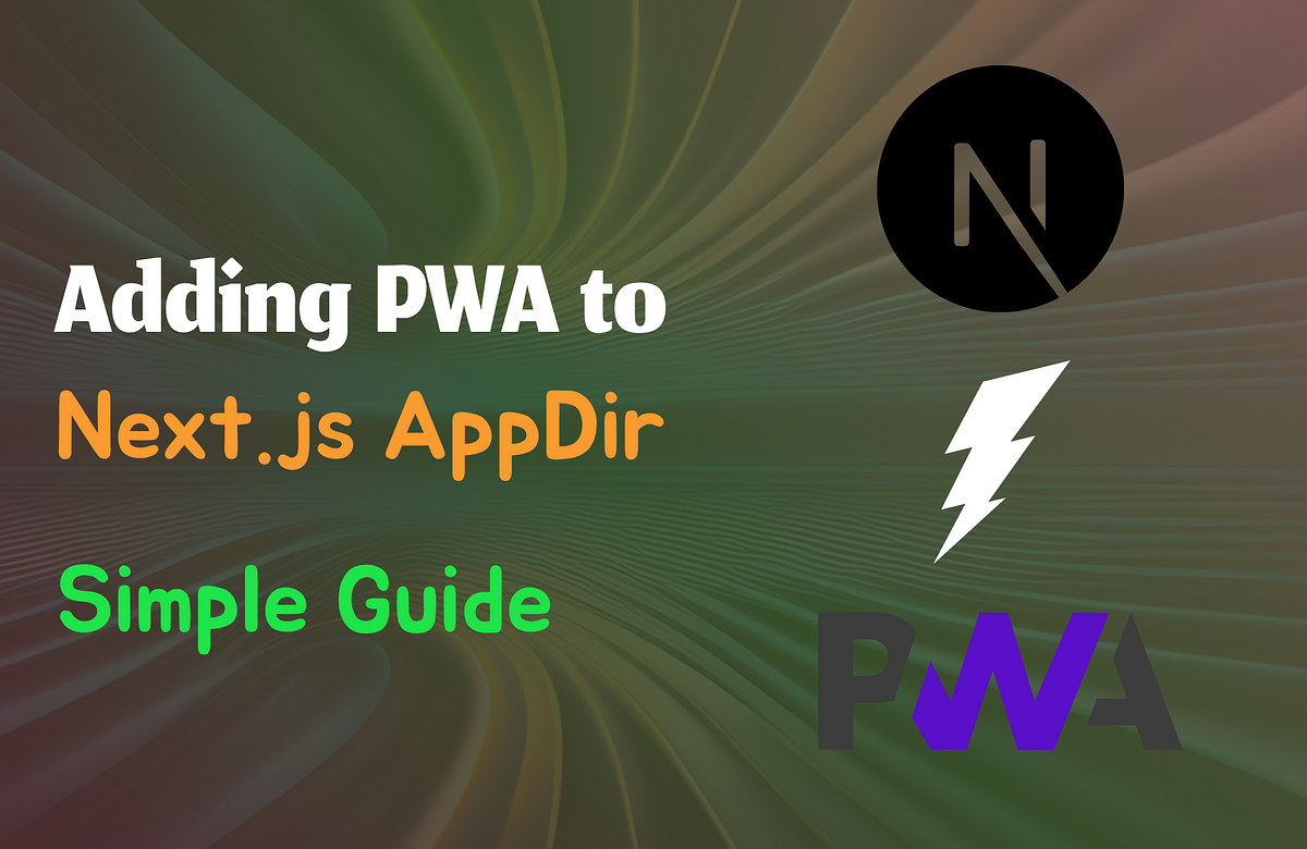 Adding PWA to Next.js with App Directory — Simple Guide | by Farasat Ali | Stackademic