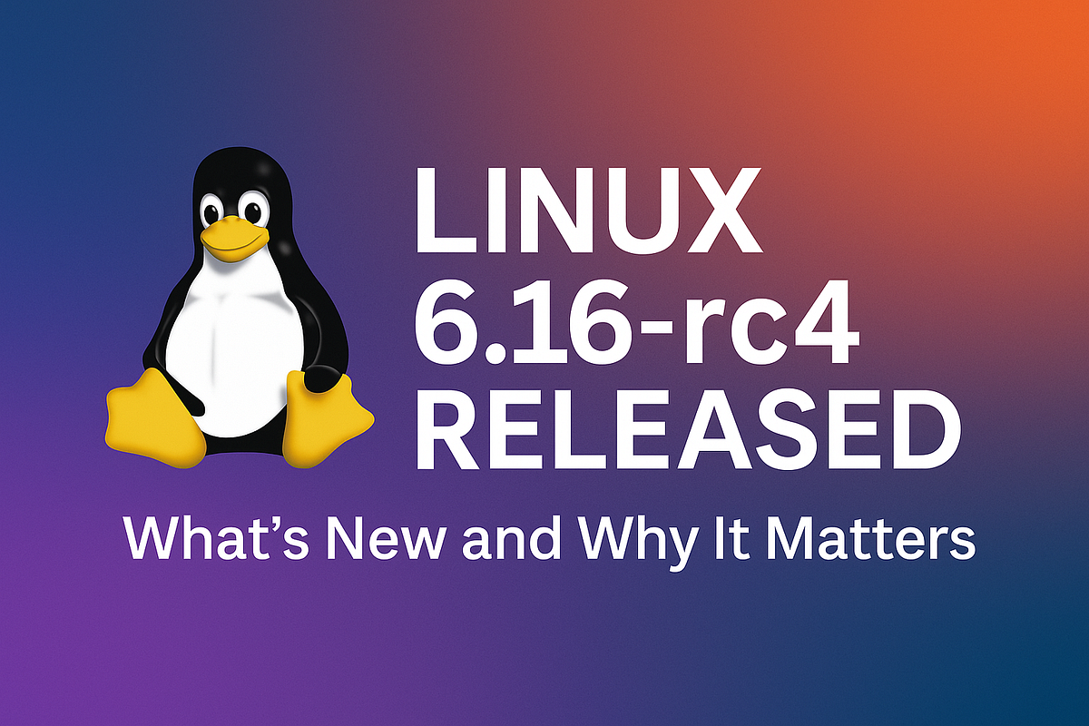 Linux 6.16‑rc4 Released: What’s New and Why It Matters | by Ajaymaurya | Jul, 2025 | Medium