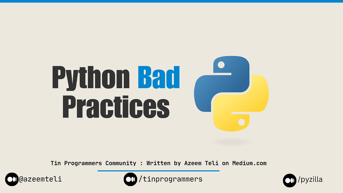 Python Bad Practices Every Coder Does (Yes, You Too!) | by Azeem Teli | PyZilla | Python | Medium