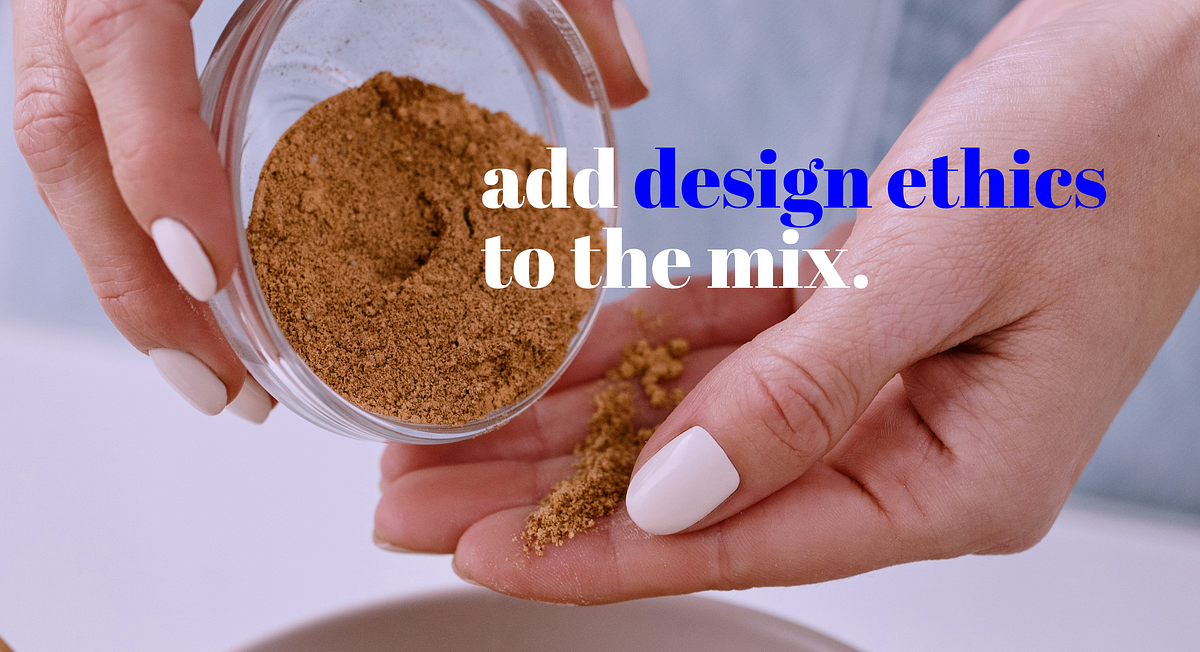 Design Ethics and why you should care to infuse your projects with it ...