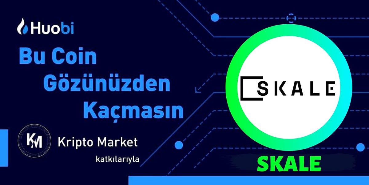 Bu Coin Gözünüzden Kaçmasın: Skale Network($SKL)👀 | by Huobi Türkiye ...