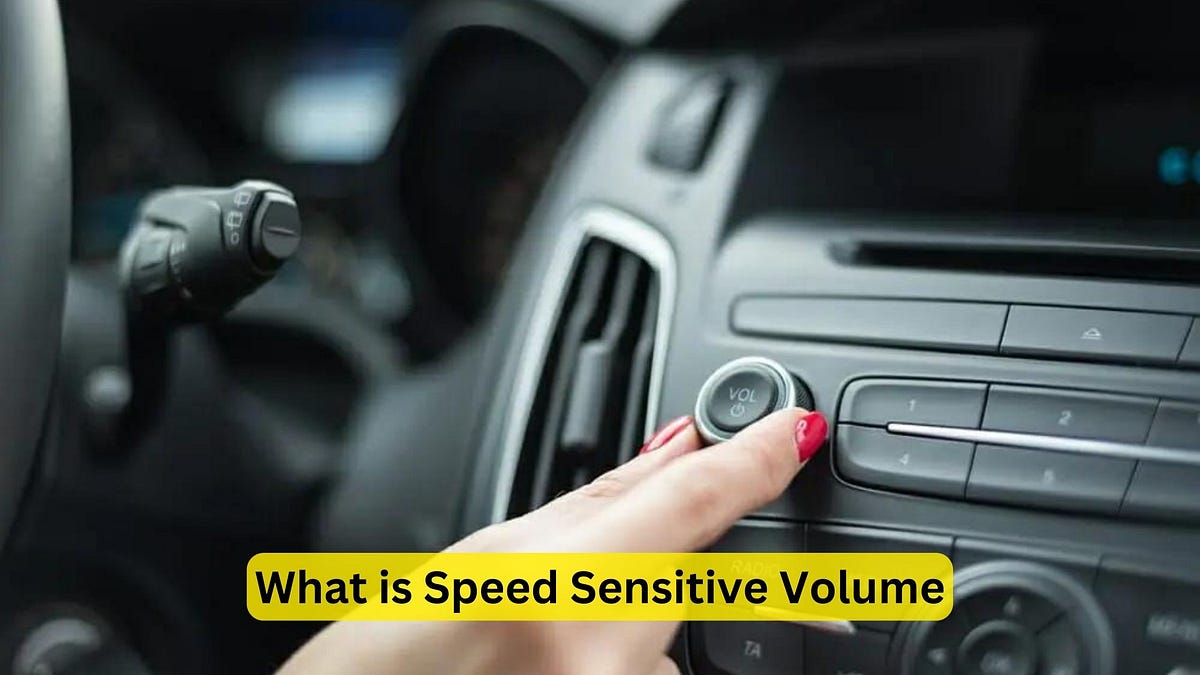 What is Speed Sensitive Volume: Boost Your Driving Experience | by Car ...