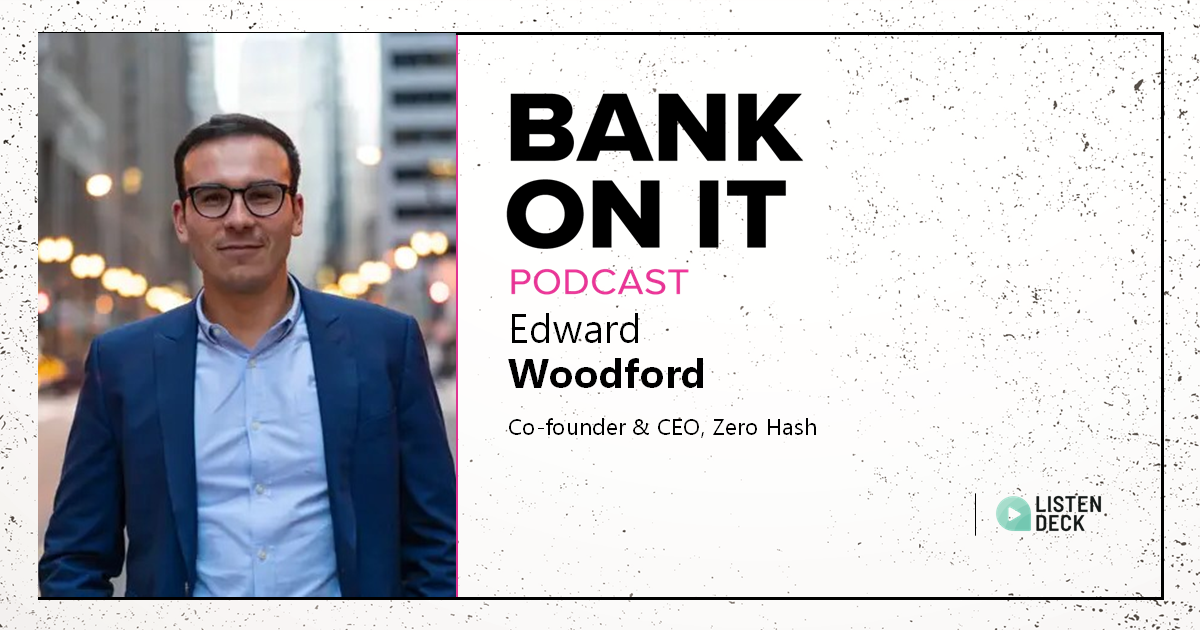 Episode 629 Edward Woodford from Zero Hash | by John Siracusa | Bank On ...