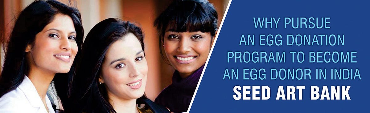 Why pursue an Egg Donation Program to become an Egg donor in India | by ...