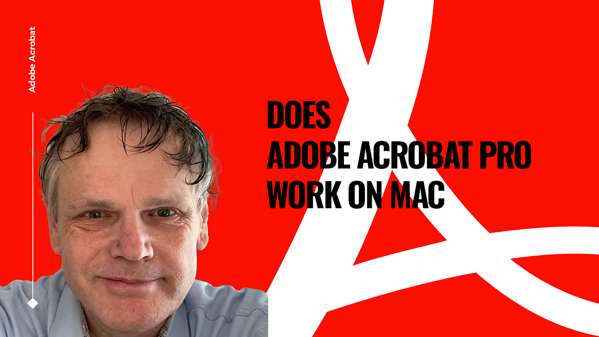 Does Adobe Acrobat Pro Work on Mac? | by Benard Kemp (Coach and ...