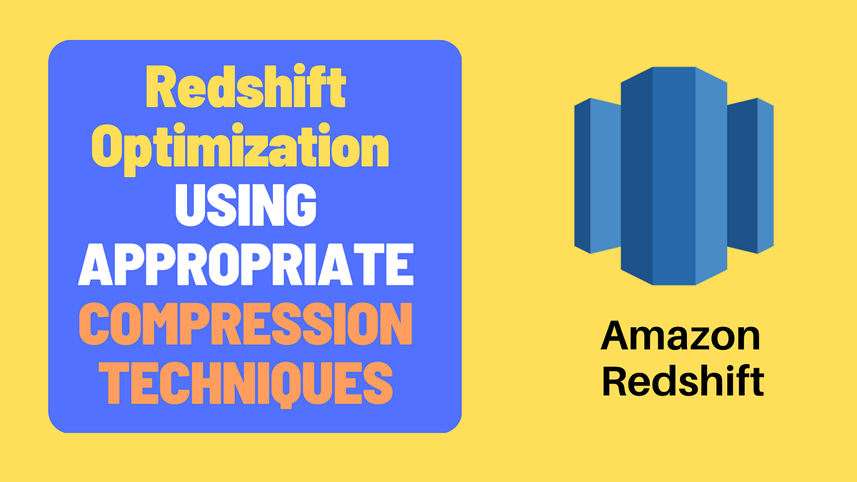 How to optimize Redshift queries using appropriate compression techniques? | by Muhammad Ahmad ...