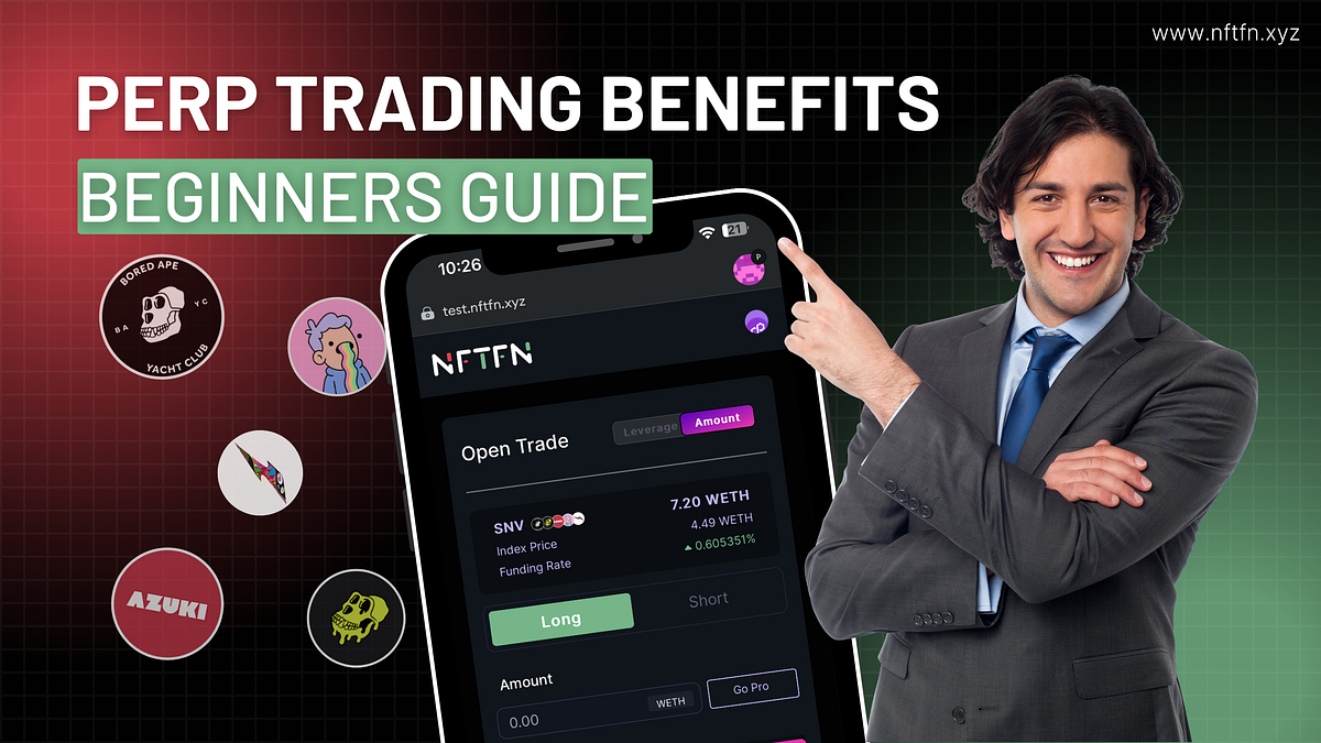 Benefits of Perpetual Trading: A Complete Guide — NFTFN | by XTrading ...