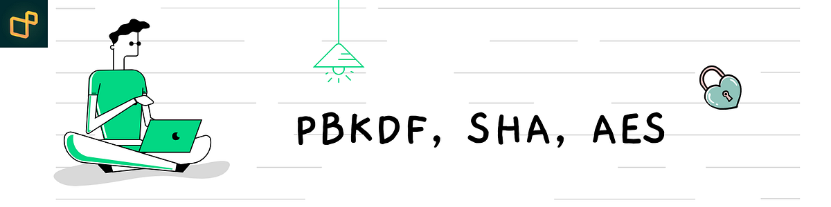 Cryptographic Best Practices: PBKDF2, SHA, AES | by Leo N | Geek Culture | Medium