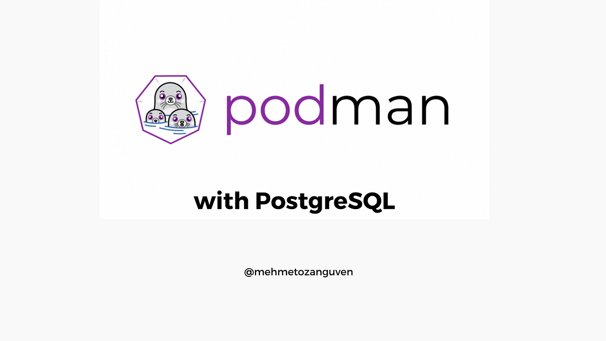 Running PostgreSQL with Podman. Instead of running PostgresSQL locally… | by mehmetozanguven ...