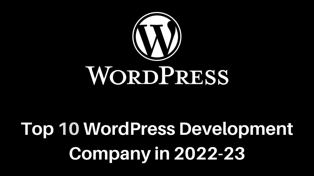 Top 10 WordPress Development Company in 2022–23 | by InstaIT ...