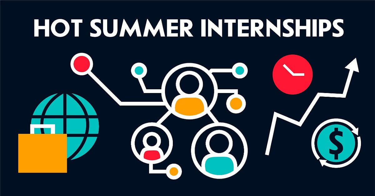 Hot Summer Internships. We collected the most recent intenships… | by ...