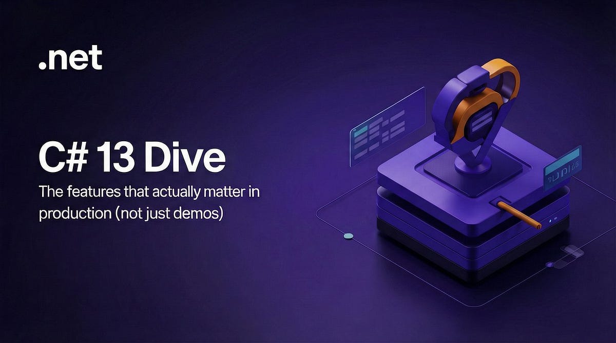 C# 13 Deep Dive — The Features That Actually Matter in Production (Not ...