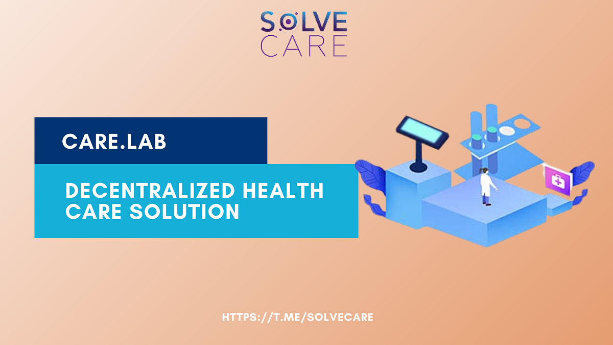 CARE.LABS: A DECENTRALIZED HEALTHCARE SOLUTION | by Vikthor | Medium