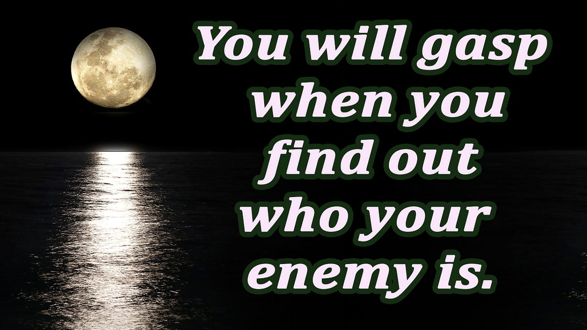 You will gasp when you find out who your enemy is. | by Lapkin's ART ...