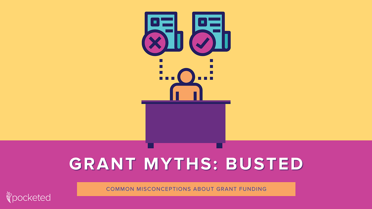 Grant Myths: Busted. Your go-to guide for debunking the… | by Pocketed ...