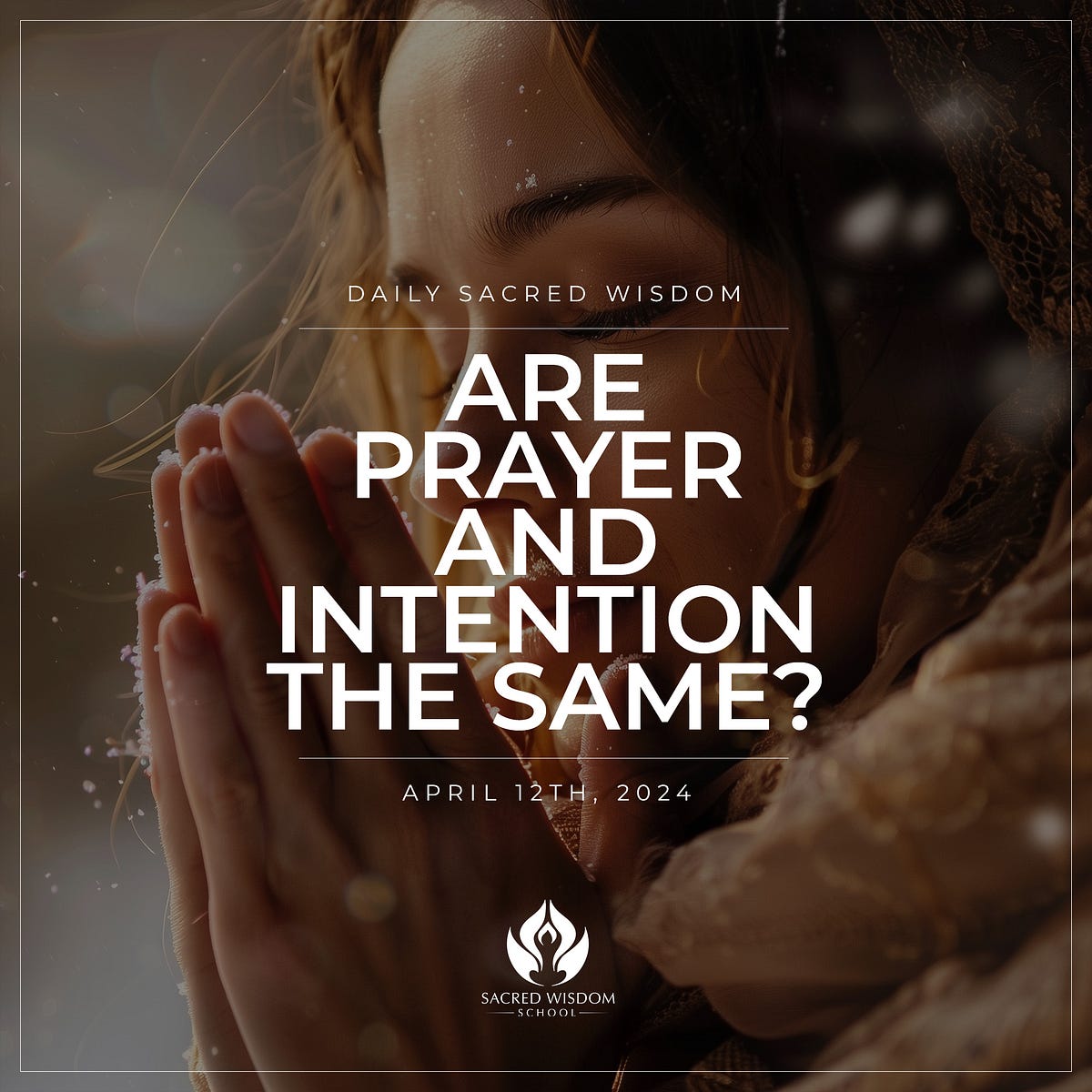 ARE PRAYER AND INTENTION THE SAME? | by Sacred Wisdom School | Medium