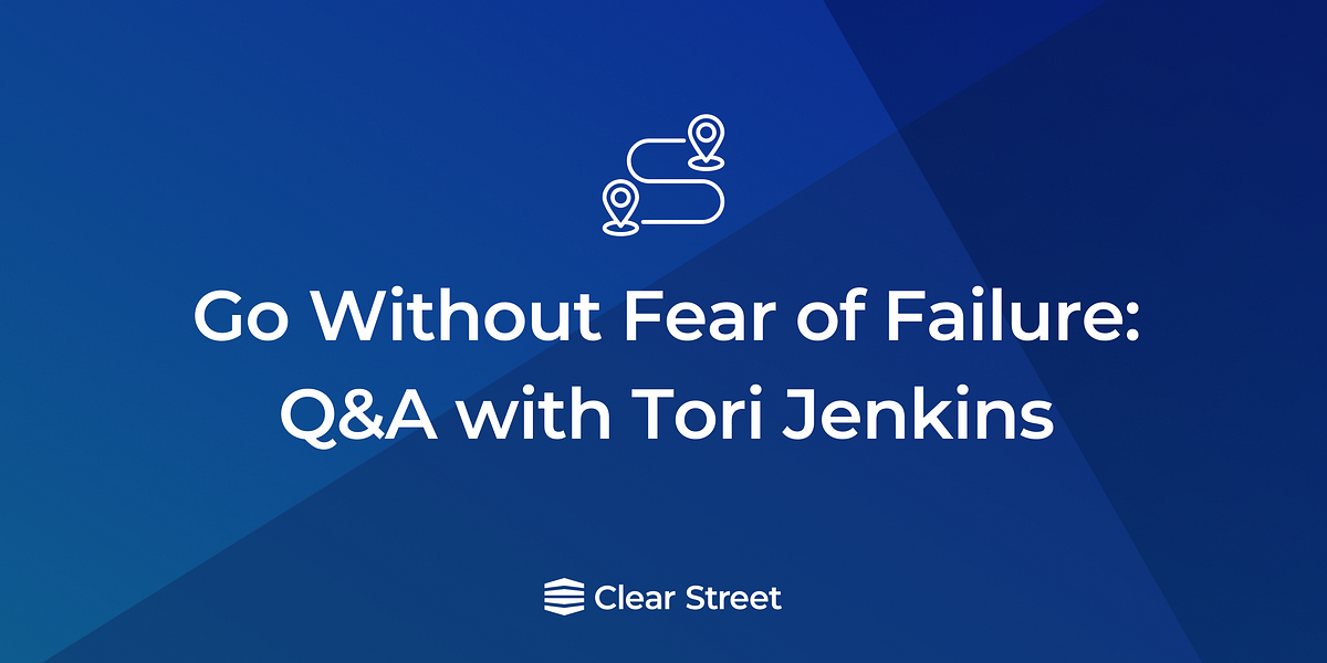 Go Without Fear of Failure - Clear Street - Medium