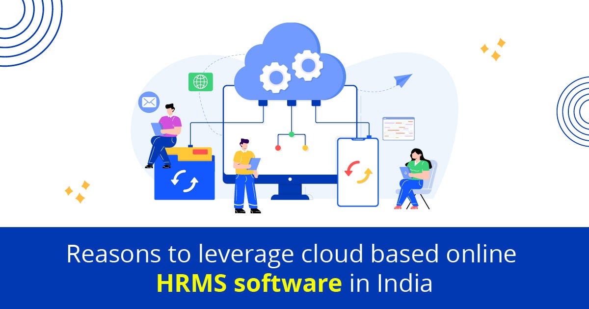 Reasons to leverage cloud-based online HRMS software in India | by ...