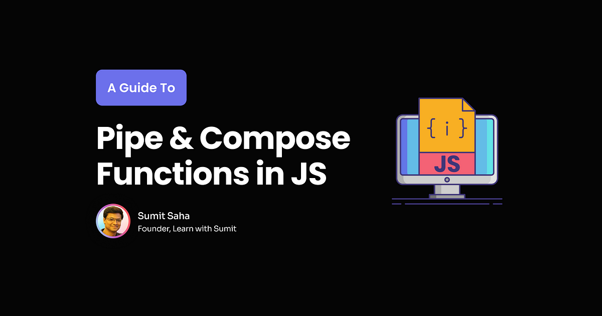 Everything You Need To Know About Pipe And Compose Functions In Javascript By Sumit Saha Medium