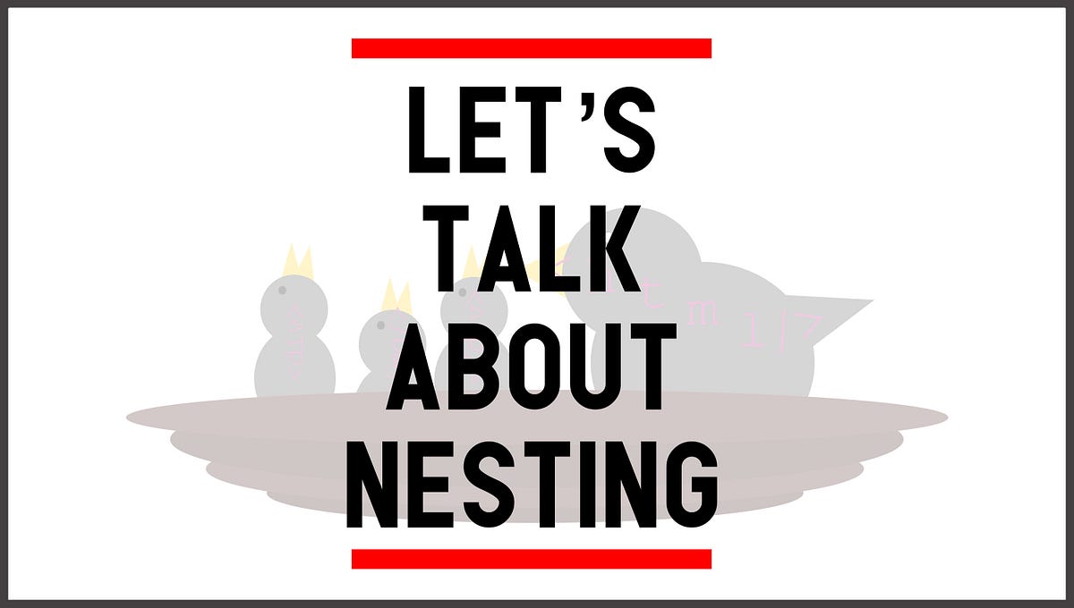 Nesting HTML Elements. Nesting is a crucial part of your… | by Bryan ...