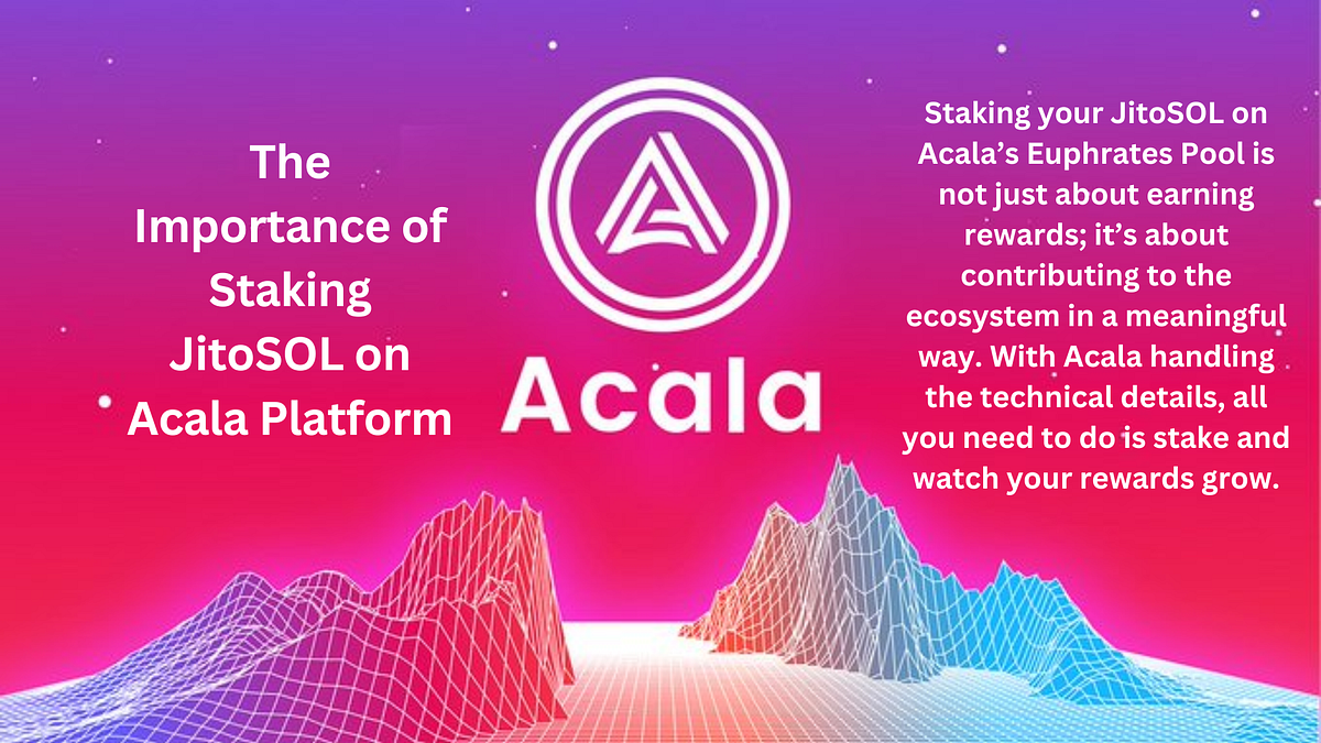 The Importance of Staking JitoSOL on Acala Platform | by Abuchi moses ...