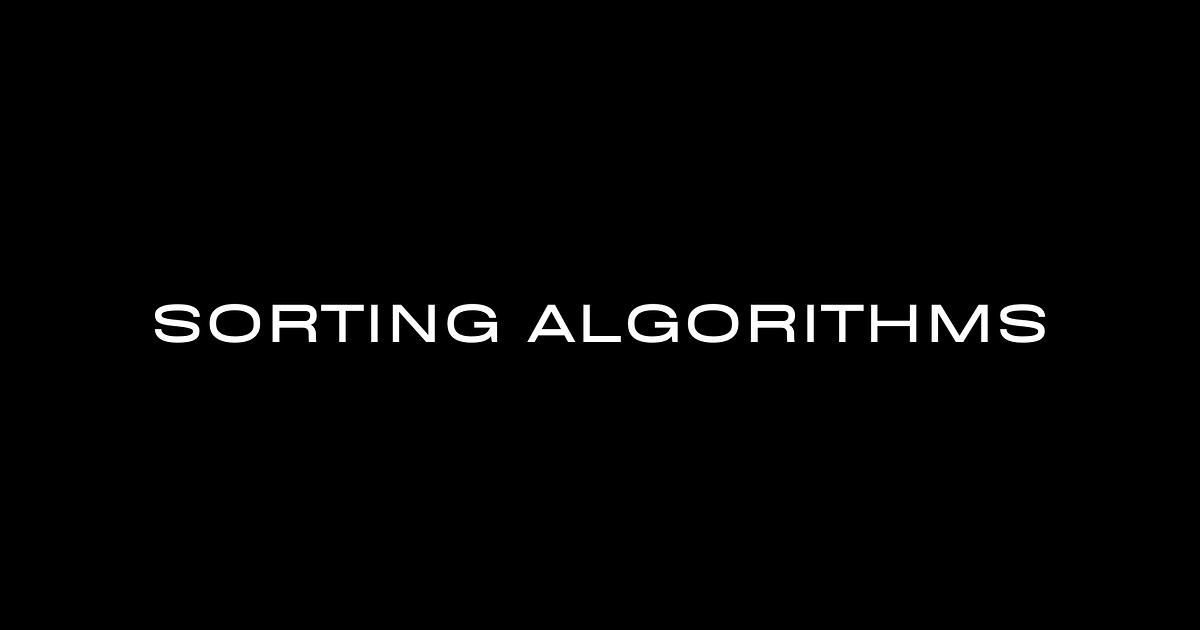 Sorting Algorithms. Sorting is the re-arrangement of the… | by Reuben D'Souza | Medium