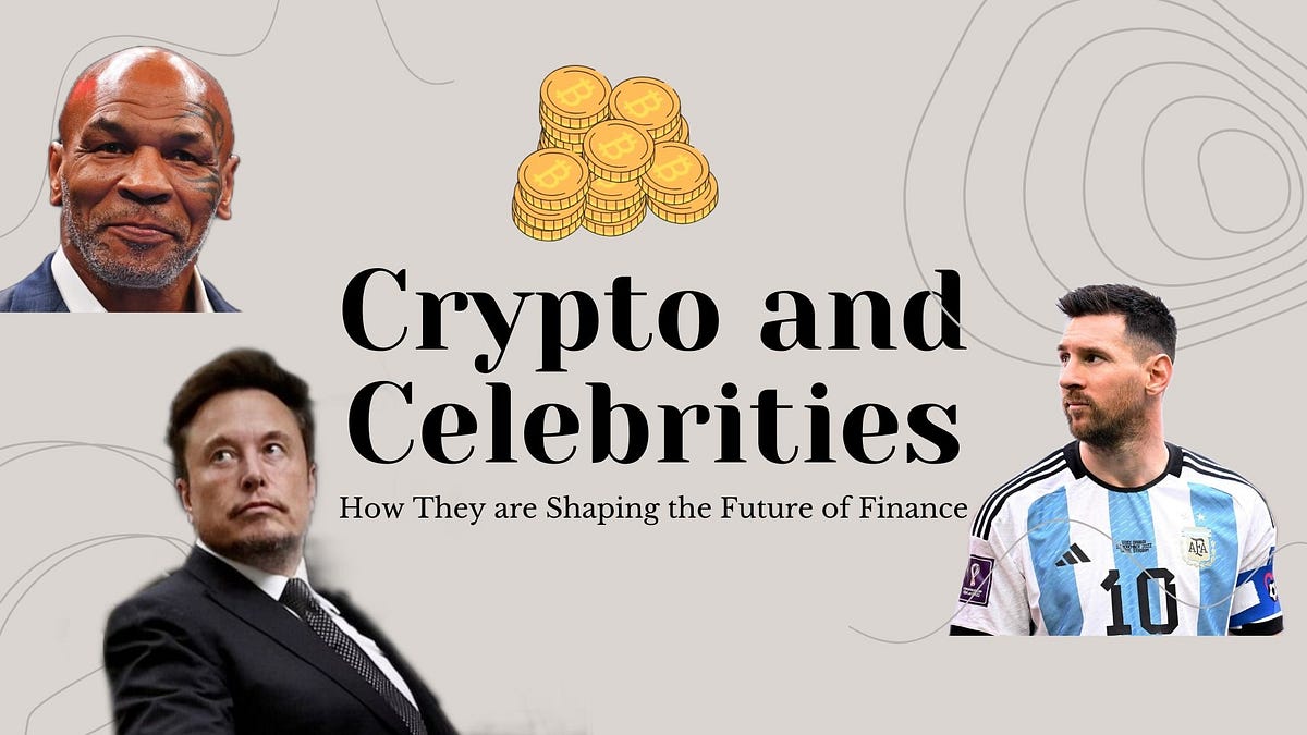 Crypto and Celebrities: How They are Shaping the Future of Finance | by ...