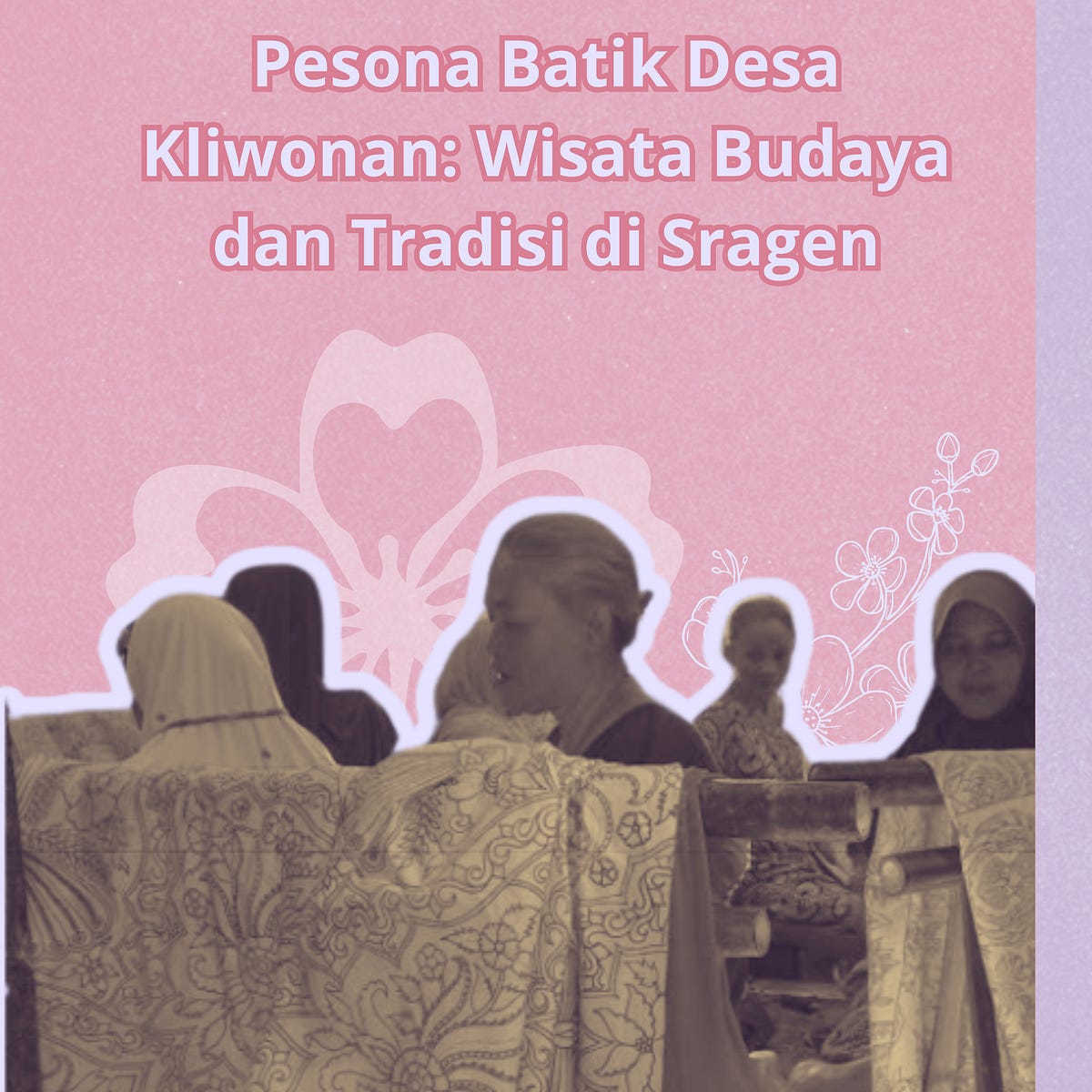 Pesona Batik Desa Kliwonan: Wisata Budaya dan Tradisi di Sragen | by ...