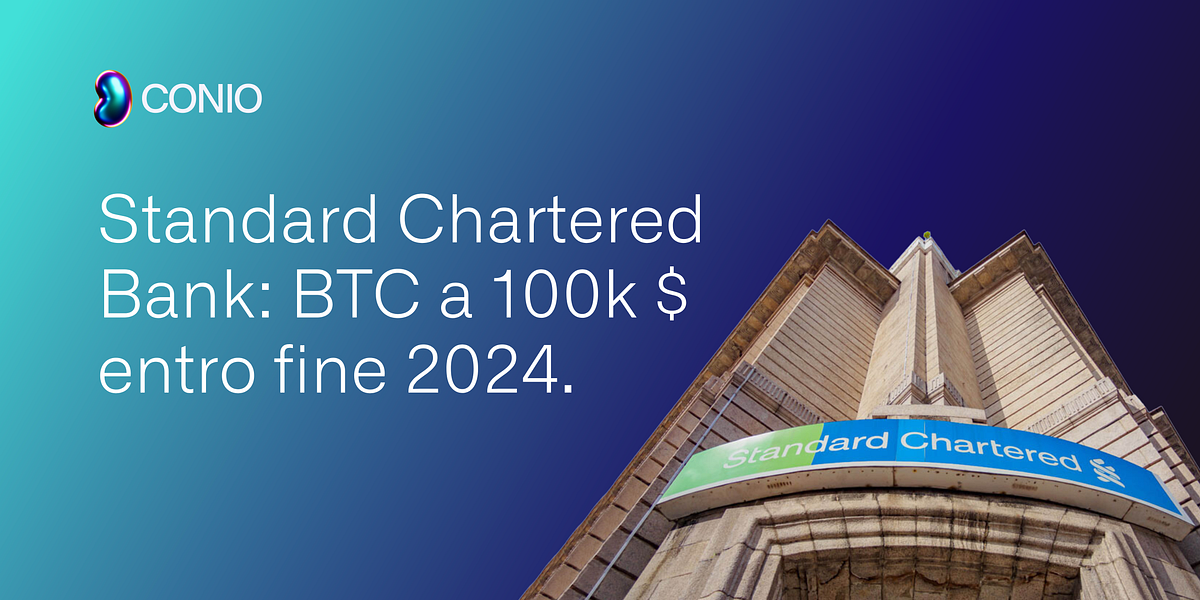 Standard Chartered Bank: BTC a 100k $ entro fine 2024. | by Conio Team ...
