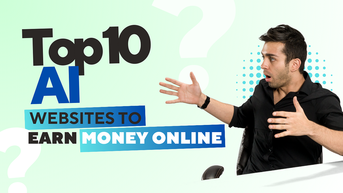 Top 10 Ai Websites To Earn Money Online | Medium
