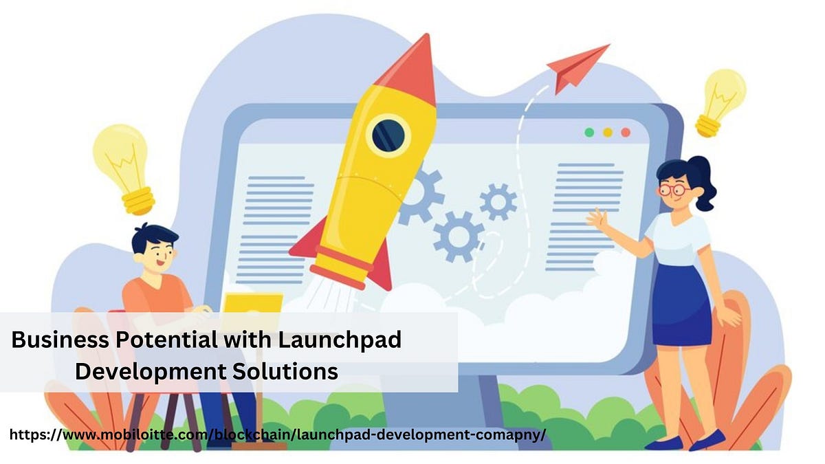 Business Potential with Launchpad Development Solutions | by Mobiloitte ...