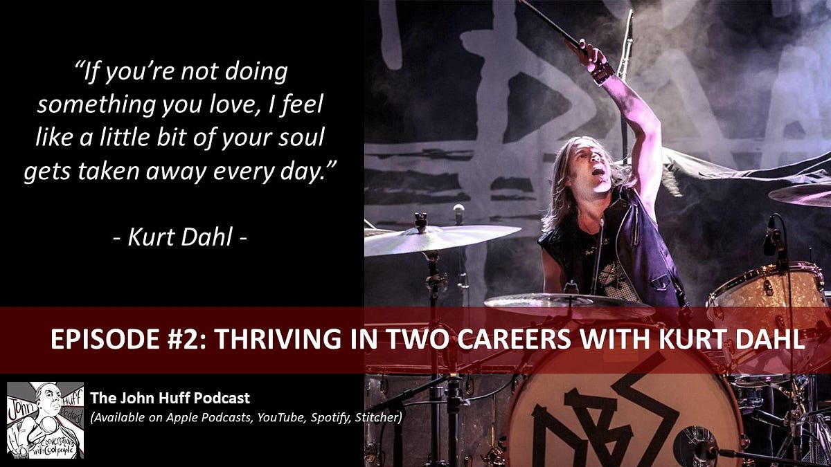 John Huff Podcast #2: Thriving in Two Careers With Kurt Dahl | by John ...