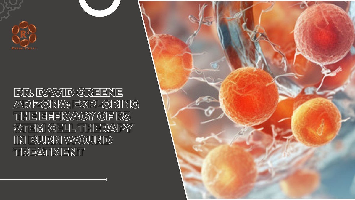 Dr. David Greene Arizona: Exploring the Efficacy of R3 Stem Cell ...