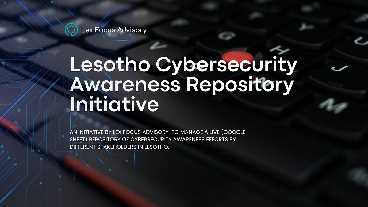 Introducing the Lesotho Cybersecurity Awareness Repository - Lex Focus Advisory blog - Medium