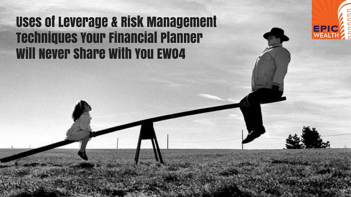 Uses of Leverage and Risk Management Techniques Your Financial Planner ...