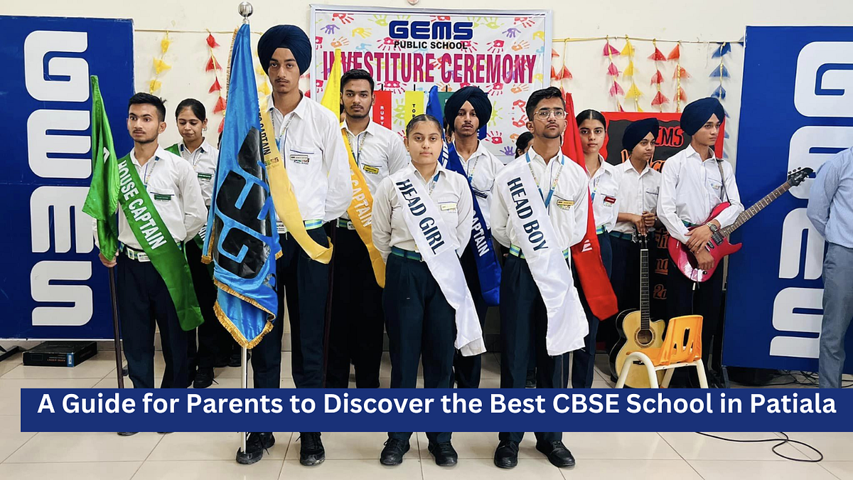 A Guide for Parents to Discover the Best CBSE School in Patiala | by ...