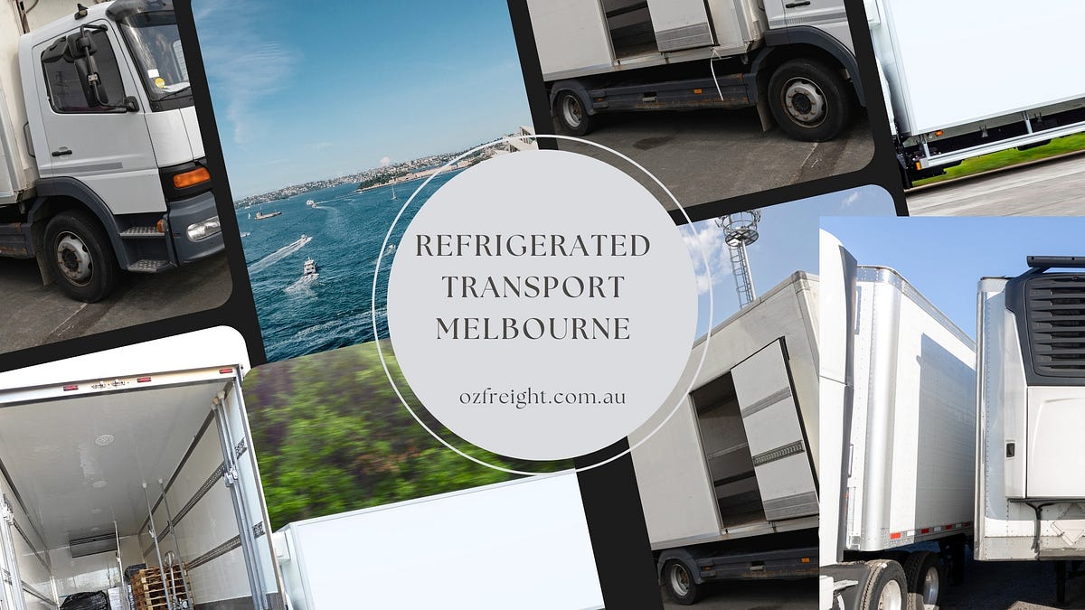 The Essential Guide to Refrigerated Transport Melbourne with Oz Freight ...