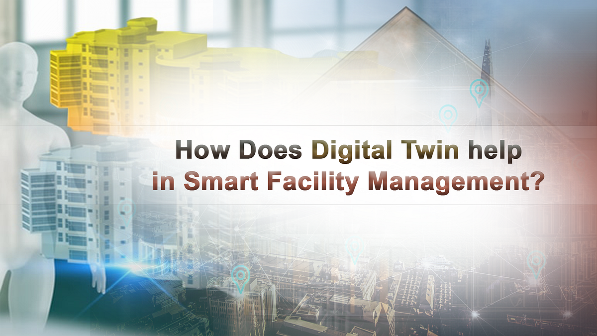 How Does Digital Twin help in Smart Facility Management? | by TopBIM Company | Medium