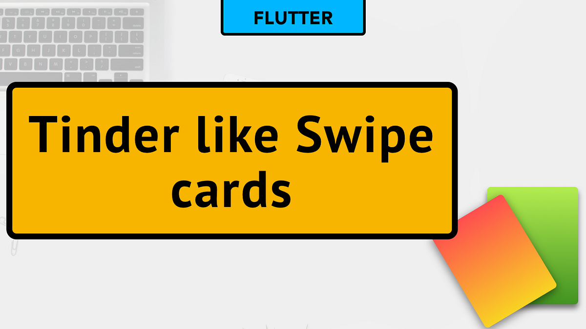 Flutter — Tinder like swipe cards | by Ishan Fernando | CodeChai | Medium