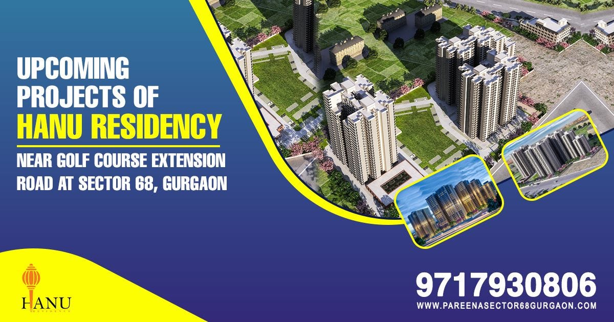 Upcoming Projects Of Hanu Residency Near Golf Course Extension Road at ...