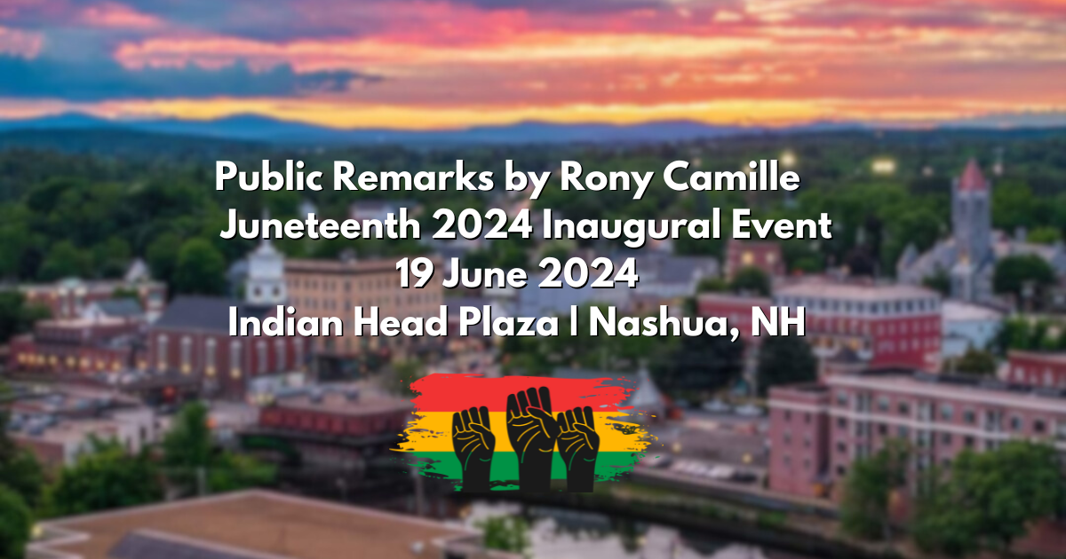 Public Remarks by Rony Camille at Nashua, NH’s Inaugural Juneteenth ...