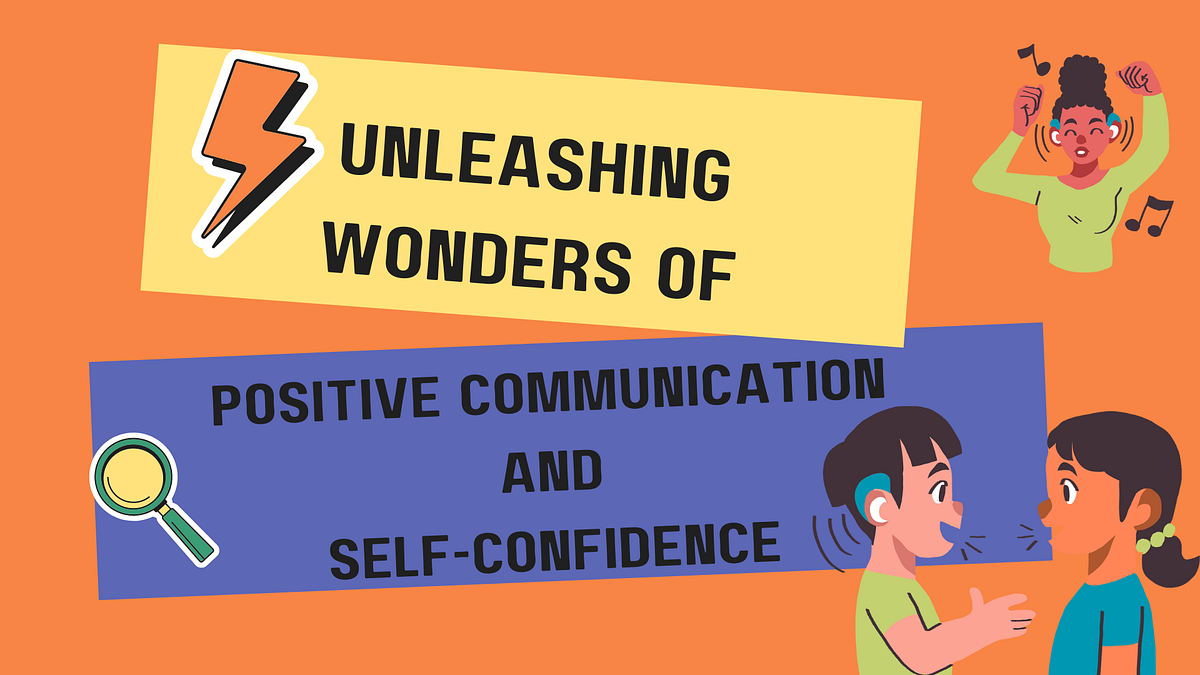 Wonders of positive communication and self-confidence | by Sadia Sameen ...