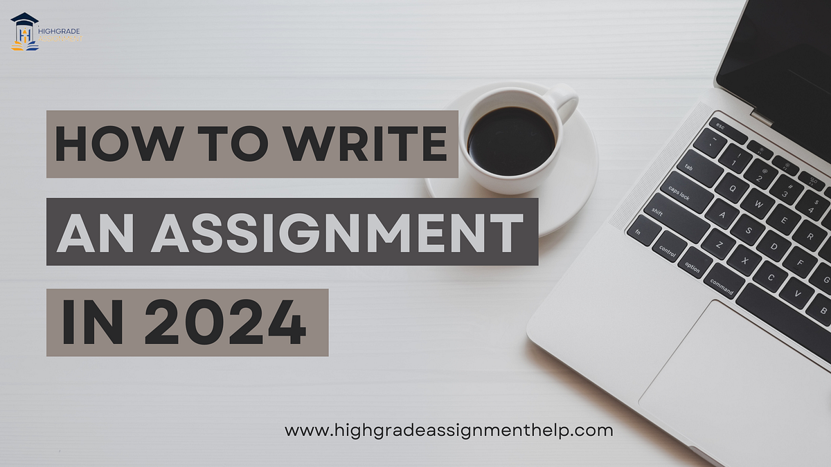 How to Write an Assignment In 2024 | by Perfect Assignment Creator | Medium