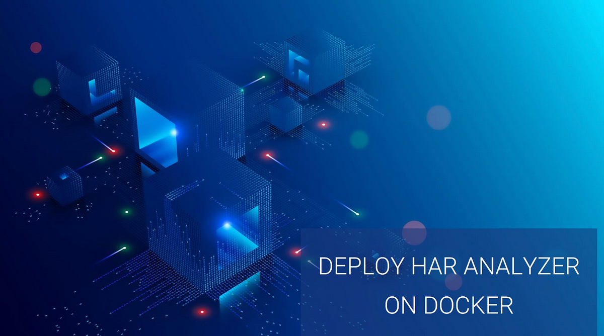 Deploy Har Analyzer On Docker In Today S Digital Landscape Analyzing… By Rahul Ranjan Medium