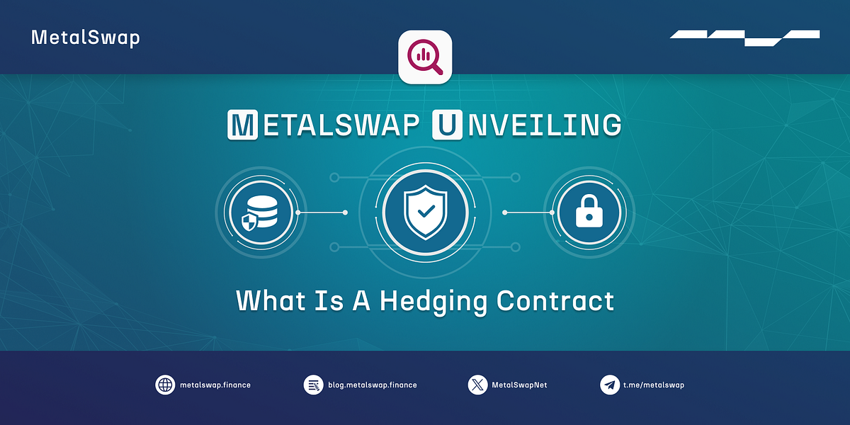 WHAT IS A HEDGING CONTRACT. UNVEILING METALSWAP | by MetalSwap ...
