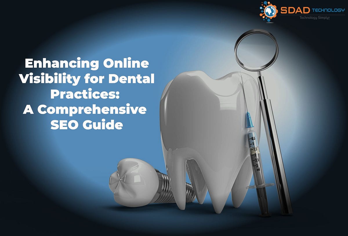 Enhancing Online Visibility for Dental Practices: A Comprehensive SEO ...