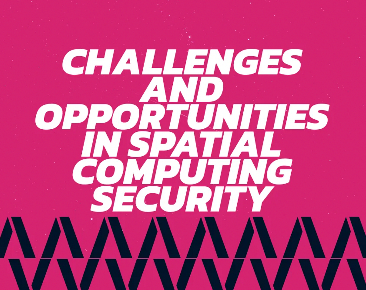 Challenges and Opportunities in Spatial Computing Security | by VisibleMagic | Medium
